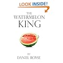 The Watermelon King - Kindle edition by Daniel Royse, Ken Royse ...
