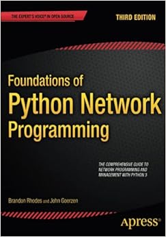 Foundations of Python Network Programming: Rhodes, Brandon, Goerzen, John: 9781430258544: Amazon ...