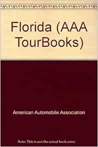 AAA TourBook Florida (AA/AmericanAutomobile Association): 9780749509996 ...