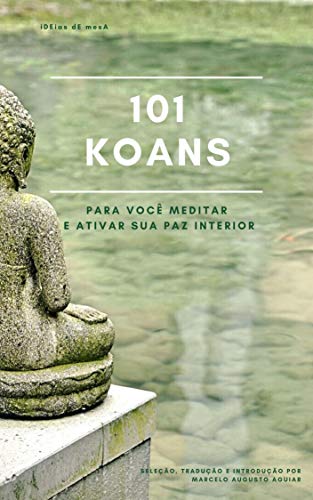 101 Koans para Você Meditar e Ativar sua Paz Interior - eBook, Resumo, Ler Online e PDF - por ...