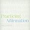Practicing Affirmation: God-Centered Praise of Those Who Are Not God: Crabtree, Sam, Piper, John ...