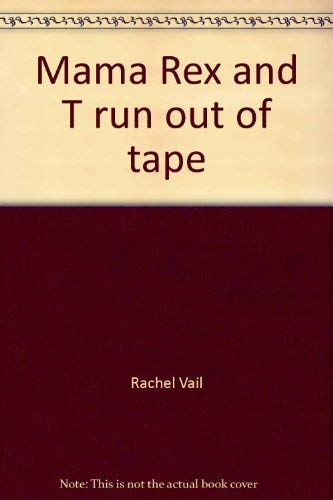 Mama Rex and T run out of tape: Vail, Rachel: 9780439199209: Books ...