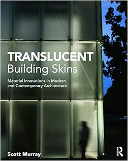 Translucent Building Skins: Material Innovations in Modern and ...
