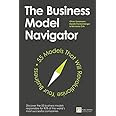 The Business Model Navigator: 55 Models That Will Revolutionise Your ...