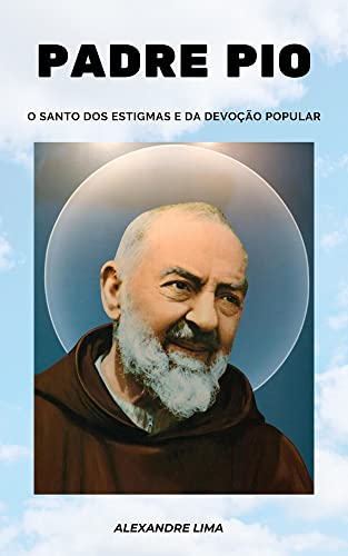 PADRE PIO: O SANTO DOS ESTIGMAS E DA DEVOÇÃO POPULAR - eBook, Resumo ...