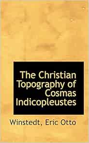 Amazon.com: The Christian Topography of Cosmas Indicopleustes ...