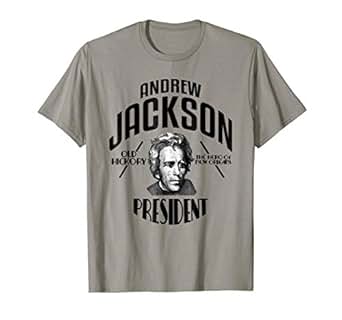 Amazon.com: President Andrew Jackson Shirt Jackson Campaign T-Shirt ...