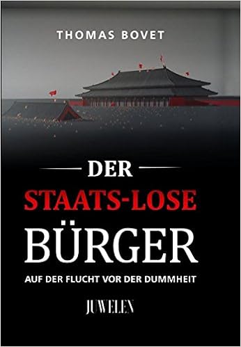 Der Staats-lose Bürger | …auf der flucht vor der dummheit