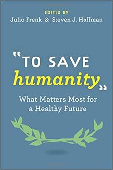 To Save Humanity: What Matters Most for a Healthy Future: 8601423659701 ...