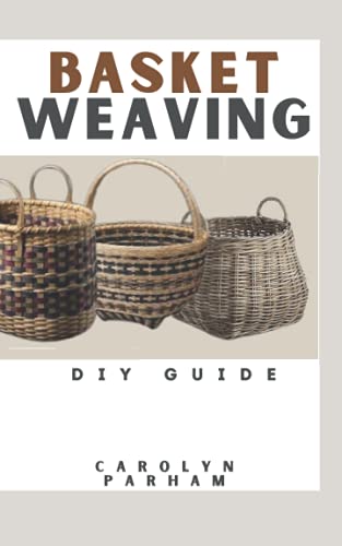 Buy Basket Weaving DIY Guide: Projects, techniques and Step-By-Step ...