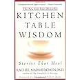Kitchen Table Wisdom: Stories That Heal: Remen, Rachel Naomi ...
