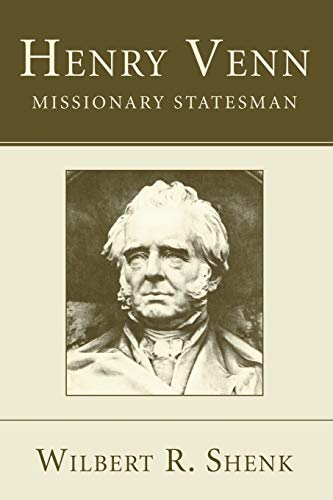 Henry Venn-Missionary Statesman (American Society of Missiology): Shenk ...
