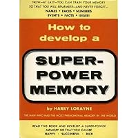 How to Develop a Super Power Memory: Lorayne, Harry: 9780811901819 ...