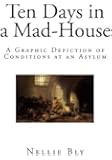 Ten Days in a Mad-House: Nellie Bly: 9781434440884: Amazon.com: Books