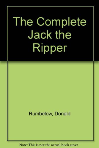 The Complete Jack the Ripper: Rumbelow, Donald: 9780821206614: Amazon ...