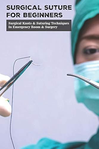Surgical Suture For Beginners: Surgical Knots & Suturing Techniques In ...