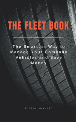 The Fleet Book: How to Manage Your Company Vehicles and Save Money ...