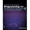 Expert Advisor Programming for MetaTrader 4: Creating automated trading systems in the MQL4 ...