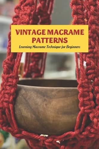 Vintage Macrame Patterns: Learning Macrame Technique for Beginners: The ...