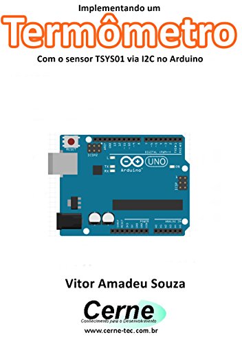 Implementando um Termômetro Com o sensor TSYS01 via I2C no Arduino - eBook, Resumo, Ler Online e ...