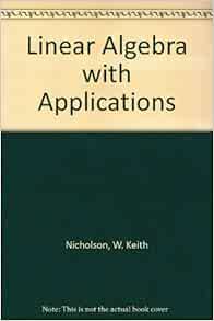 Linear Algebra with Applications: Nicholson, W. Keith: 9780534936709: Amazon.com: Books
