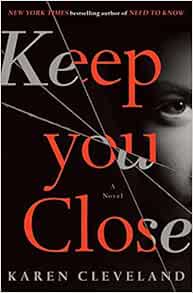 Amazon.com: Keep You Close: A Novel: 9781524797058: Cleveland, Karen: Books