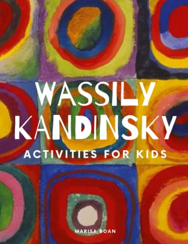 Wassily Kandinsky: Activities for Kids (Meet the Artist by Magic Spells ...