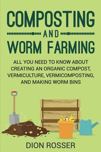 Composting and Worm Farming: All You Need to Know About Creating an ...