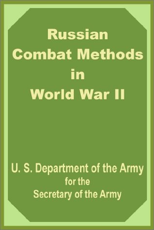 Russian Combat Methods in World War II: U S. Dept of the Army ...