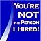 You're Not the Person I Hired!: A CEO's Survival Guide to Hiring Top ...