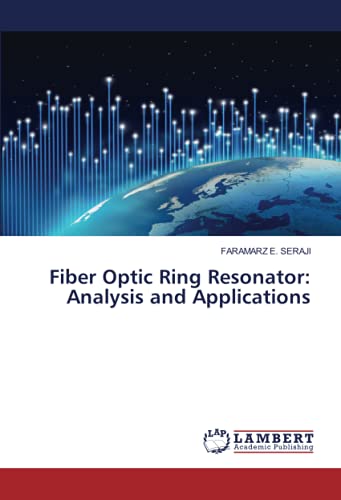 Fiber Optic Ring Resonator: Analysis and Applications: E. SERAJI ...