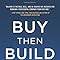 Buy Then Build: How Acquisition Entrepreneurs Outsmart the Startup Game ...