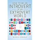 How To Be An Introvert In An Extrovert World: Michele Connolly: 9781925786248: Amazon.com: Books