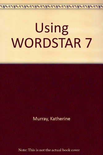 Using Wordstar 7.0: Murray, Katherine: 9780880229098: Amazon.com: Books