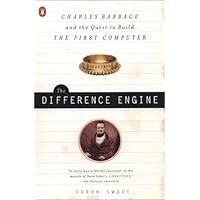 The Difference Engine: Charles Babbage and the Quest to Build the First Computer: Swade, Doron ...