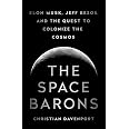 The Space Barons: Elon Musk, Jeff Bezos, and the Quest to Colonize the ...