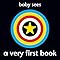 Baby Sees: A Very First Book: Amazon.co.uk: Chez Picthall: Books