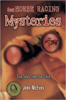 Great Horse Racing Mysteries: True Tales from the Track: John McEvoy ...