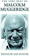 The Very Best of Malcolm Muggeridge: Malcolm Muggeridge, Ian A. Hunter ...