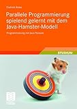 Objektorientierte Programmierung spielend gelernt mit dem Java-Hamster-Modell: Amazon.de ...