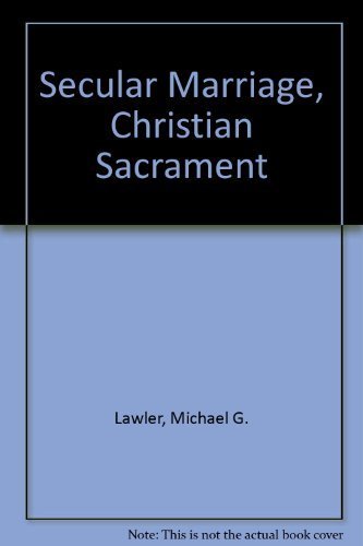 Secular Marriage, Christian Sacrament: Lawler, Michael: 9780896222731 ...
