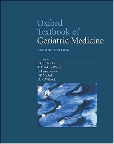 Oxford Textbook of Geriatric Medicine: Evans, J.Grimley, Williams, T ...