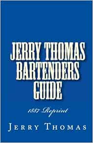 Jerry Thomas Bartenders Guide Reprint: Thomas, Jerry: 9781449579104 ...