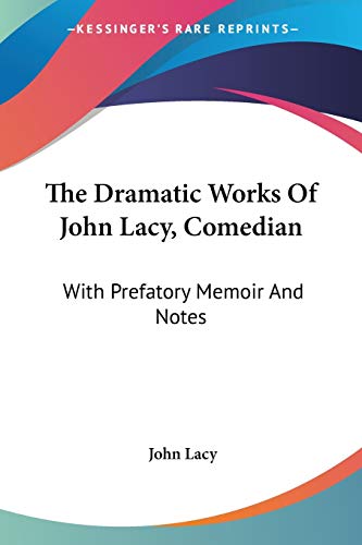 The Dramatic Works Of John Lacy, Comedian: With Prefatory Memoir And ...