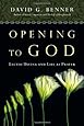 Opening to God: Lectio Divina and Life as Prayer: David G. Benner ...