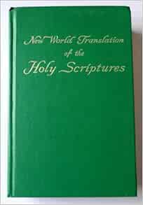 New World Translation of the Holy Scriptures Rendered From the Original ...