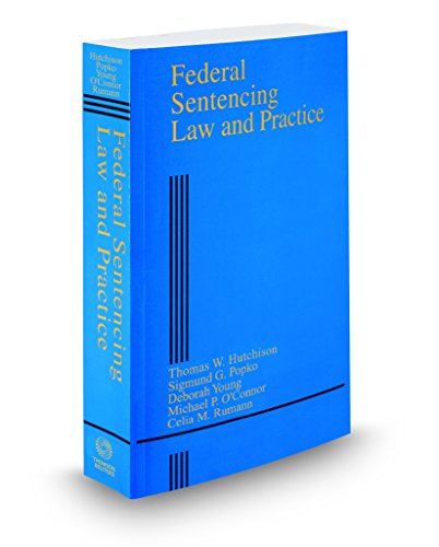 Federal Sentencing Law and Practice, 2018 ed. (Criminal Practice Series ...