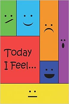 Today I Feel ...: Emotions and Feelings Journal, Notebook, Diary, 110 ...