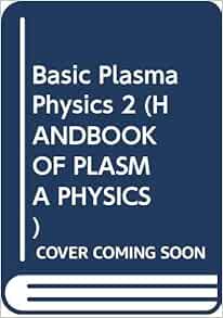 Basic Plasma Physics 2 (HANDBOOK OF PLASMA PHYSICS): Galeev, A. A ...
