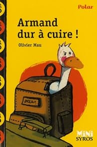 Armand dur à cuire ! - Olivier Mau - Babelio